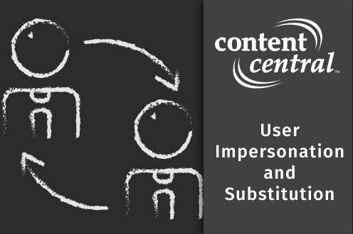 The User Impersonation or Substitution Feature in Content Central